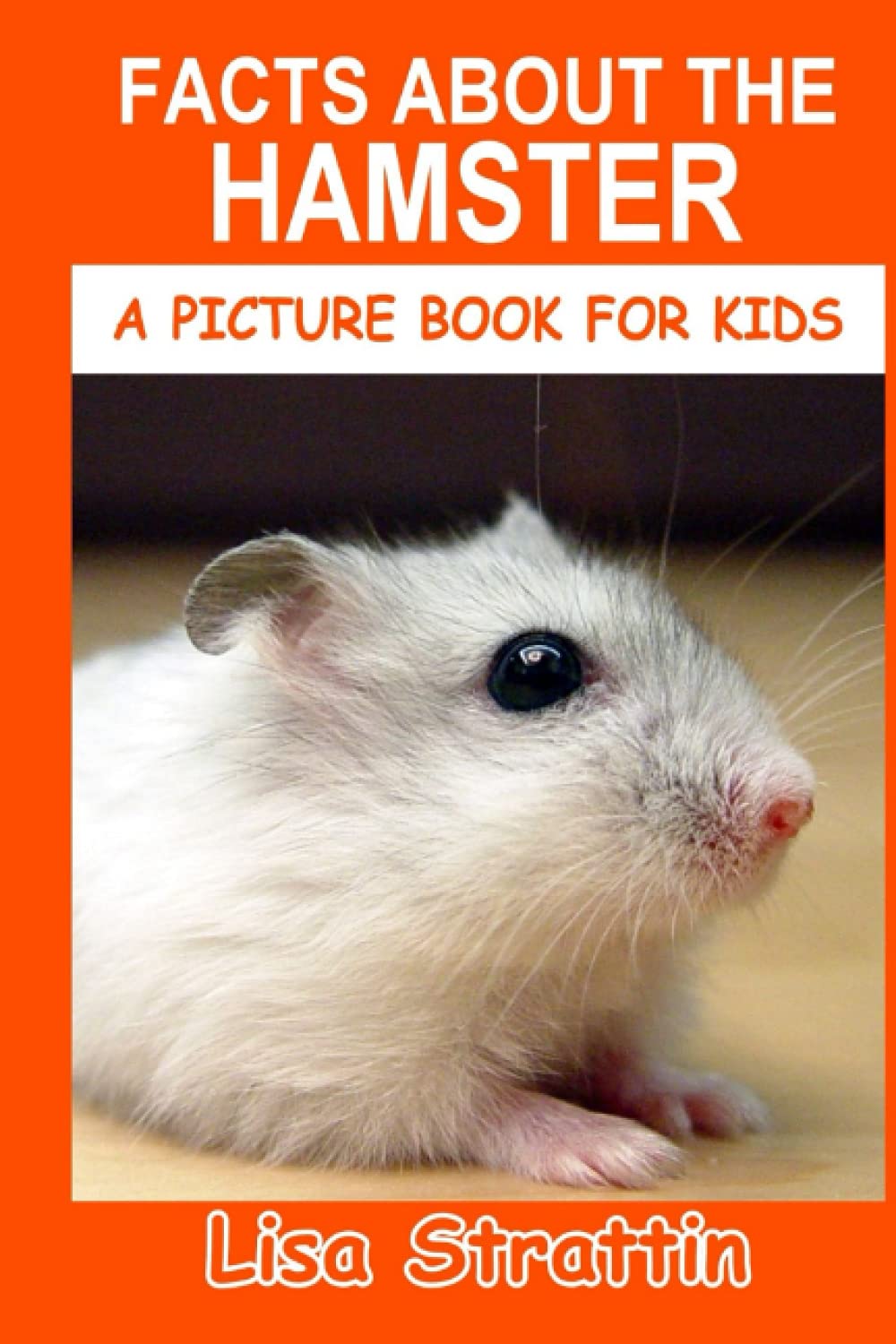 Facts About the Hamster (A Picture Book For Kids): Amazon.co.uk ...