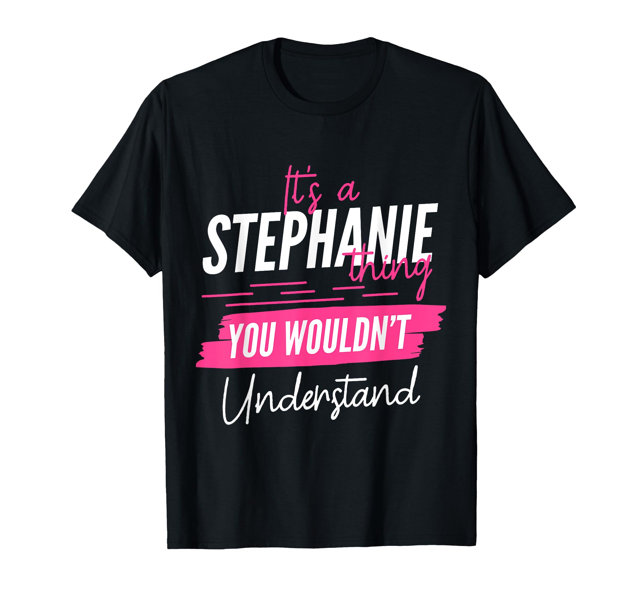 Amazon.com: It's A Stephanie Thing You Wouldn't Understand Funny Name T ...