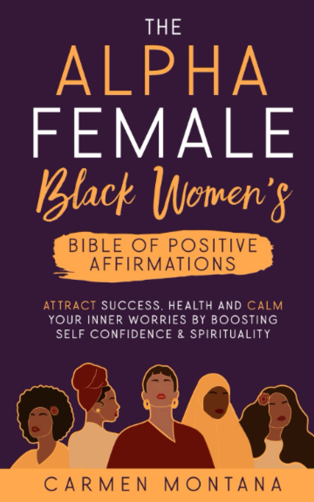 The Alpha Female: Black Women’s Bible of Positive Affirmations: Attract ...