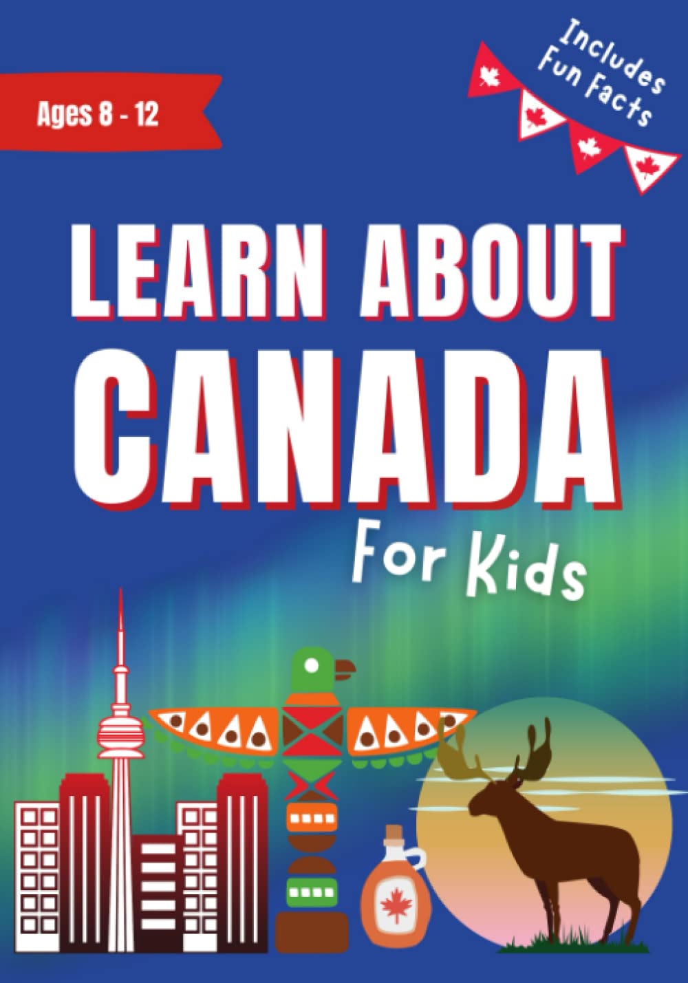 Amazon | Learn About Canada for Kids Ages 8-12: Includes Fun Facts ...