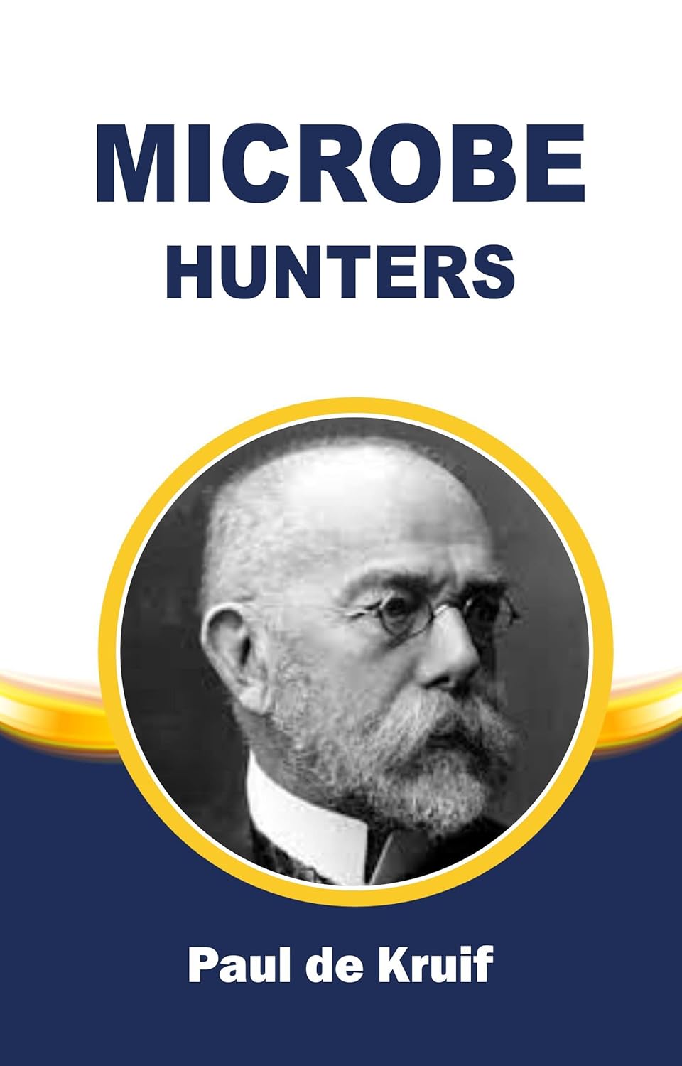 MICROBE HUNTERS - Kindle edition by PAUL DE KRUIF. Professional ...