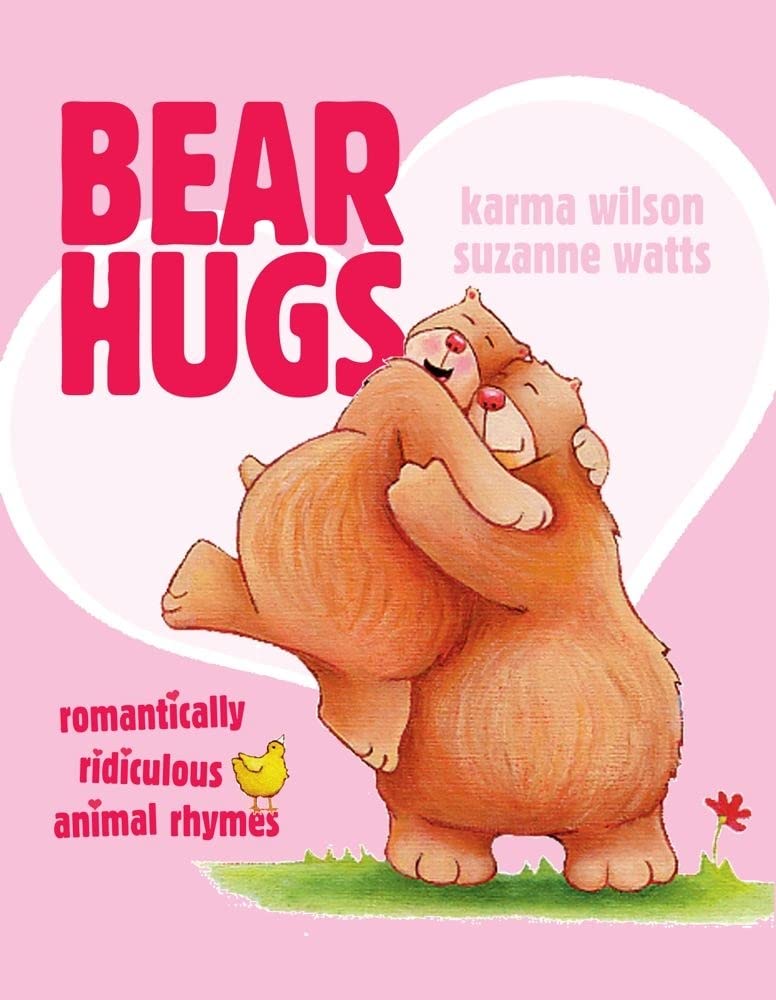 Bear Hugs: Romantically Ridiculous Animal Rhymes: Wilson, Karma, Watts ...