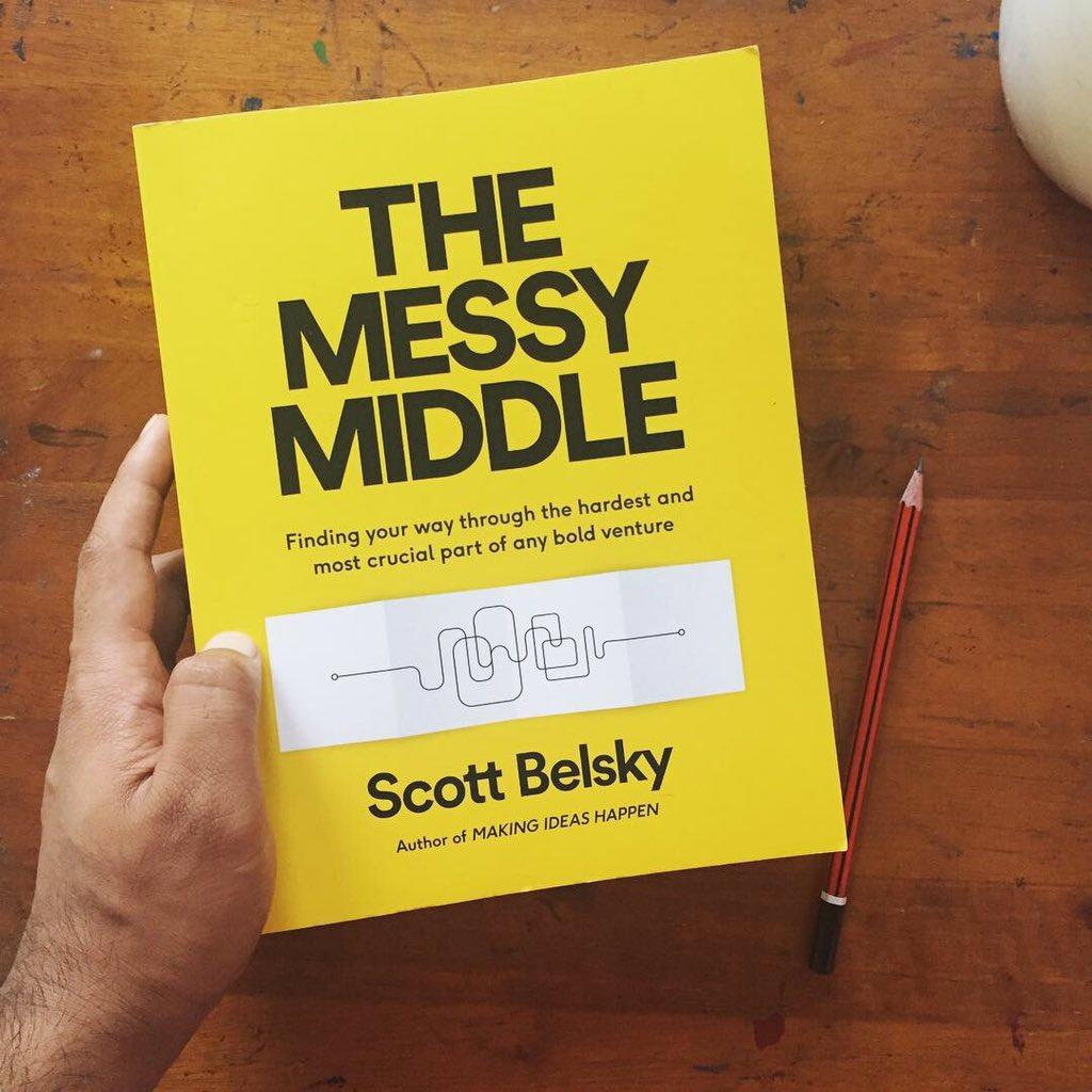 The Messy Middle: Finding Your Way Through the Hardest and Most Crucial ...