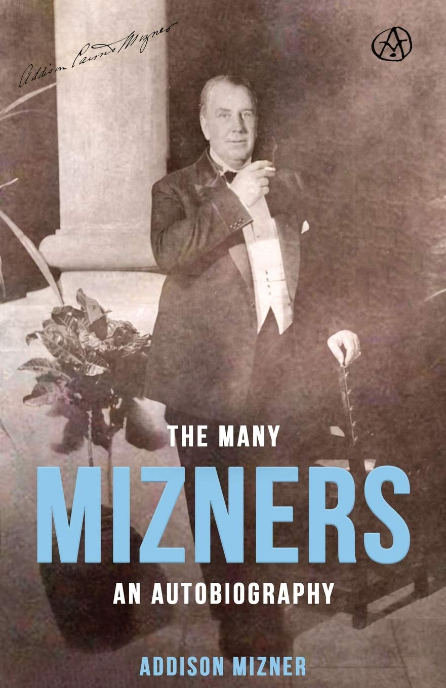 The Many Mizners: An Autobiography: Mizner, Addison: 9781913054717 ...