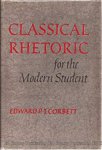 Classical Rhetoric for the Modern Student : Corbett, Edward P. J ...