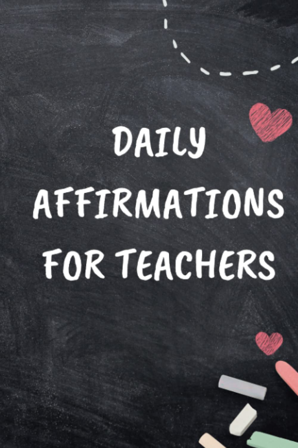 Daily Affirmations for Teachers: Daily Inspiration for a Positive ...