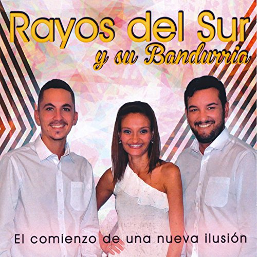 Play El Comienzo de una Nueva Ilusión by Rayos del Sur y su Bandurria ...