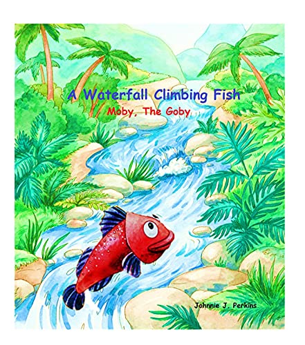 A Waterfall Climbing Fish Moby, The Goby - Kindle edition by Perkins ...