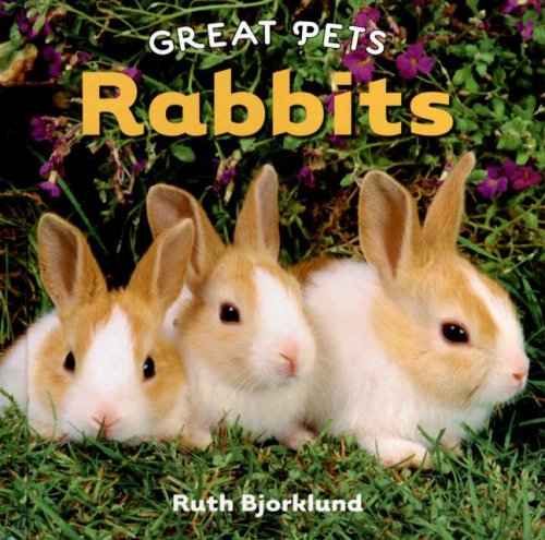 Rabbits (Great Pets): Bjorklund, Ruth: 9780761427087: Amazon.com: Books