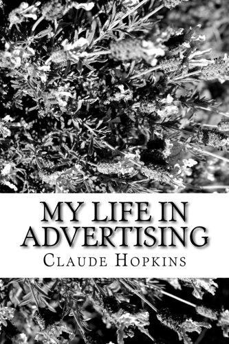 My Life in Advertising: Hopkins, Claude C.: 9781503025660: Amazon.com ...