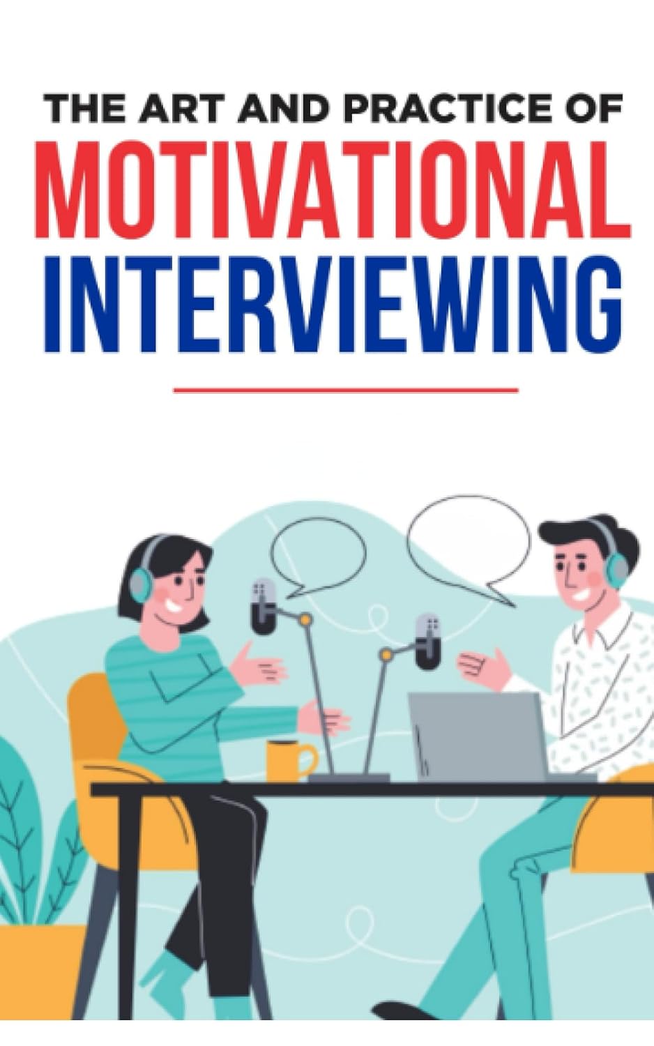 THE ART AND PRACTICE OF MOTIVATIONAL INTERVIEWING: The Internal ...