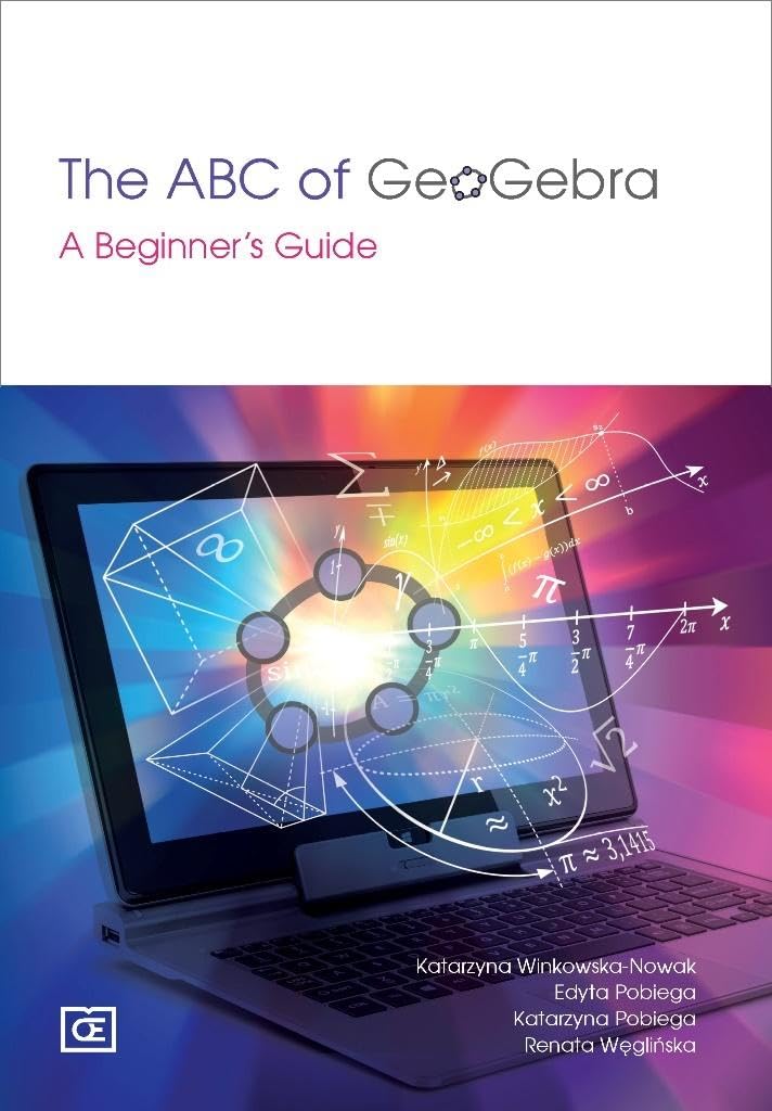 The ABC of GeoGebra.: A Beginner's Guide: Amazon.co.uk: Winkowska-Nowak, Katarzyna ...