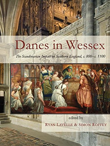 Danes in Wessex: The Scandinavian Impact on Southern England, c. 800–c ...