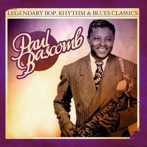 Legendary Bop, Rhythm & Blues Classics: Paul Bascomb : Paul Bascomb ...