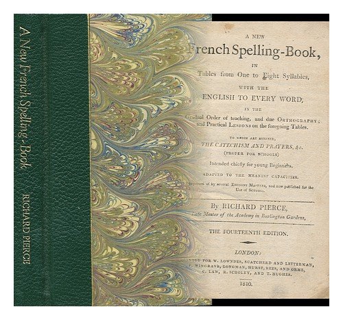 A New French Spelling-Book: in Tables from One to Eight Syllables, with ...