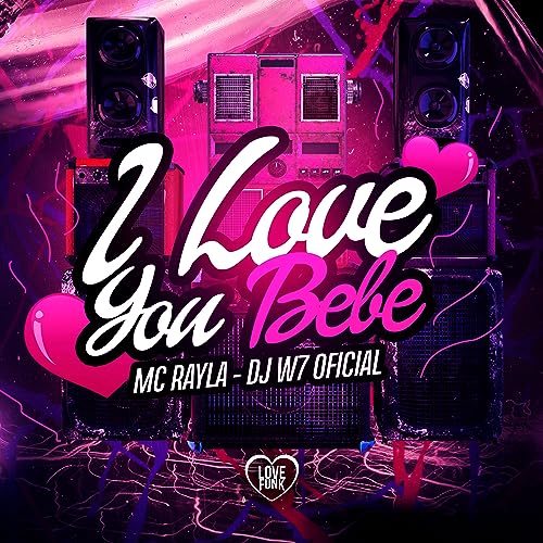 I Love You Bebe [Explicit] song by MC RAYLA, Love Funk & DJ W7 OFICIAL ...