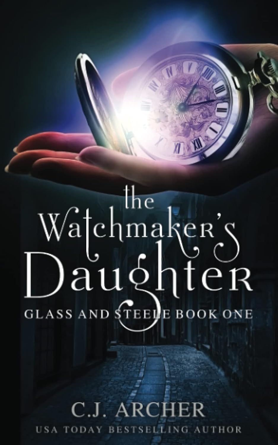 The Watchmaker's Daughter (Glass and Steele): Archer, C.J ...