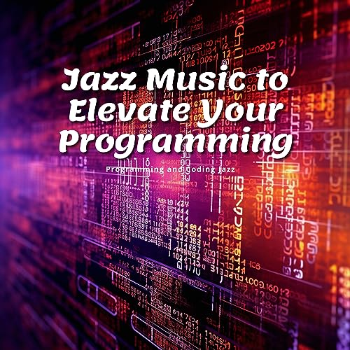 Play Jazz Music To Elevate Your Programming By Programming And Coding