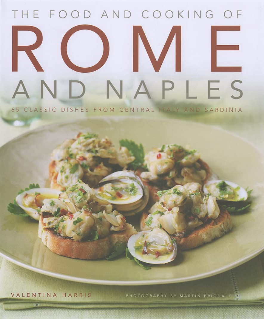 Food and Cooking of Rome and Naples: 65 classic dishes from central ...