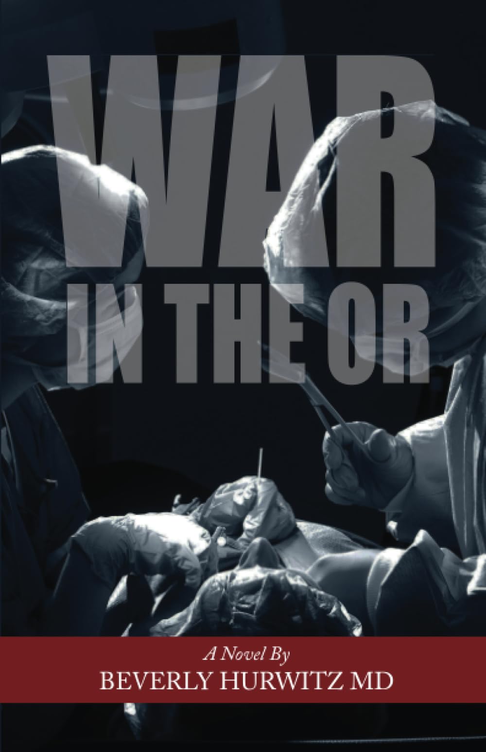 WAR in the OR: Hurwitz MD, Beverly: 9781947459632: Amazon.com: Books