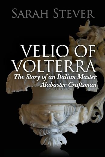 Velio of Volterra: The Story of an Italian Master Alabaster Craftsman ...