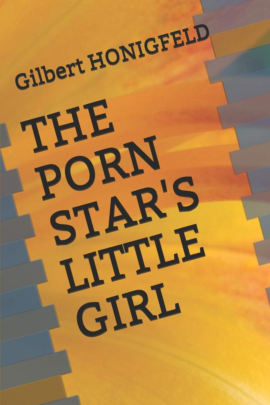 THE PORN STAR'S LITTLE GIRL: HONIGFELD, Gilbert: 9798664024562: Amazon ...