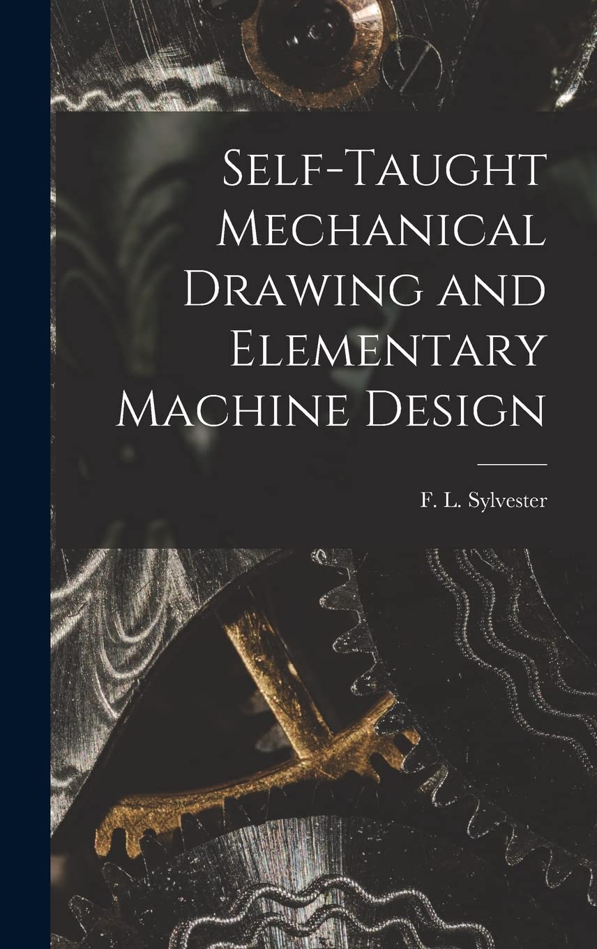 Buy Self-Taught Mechanical Drawing and Elementary Machine Design Book ...