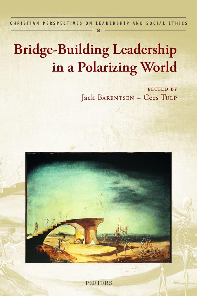 Bridge-Building Leadership in a Polarizing World: 8 (Christian ...