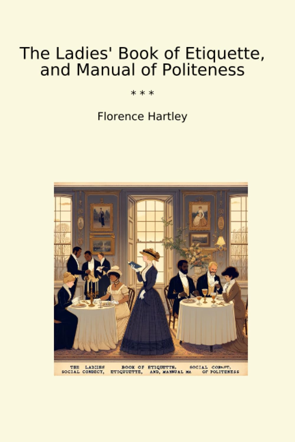 Amazon | The Ladies' Book of Etiquette, and Manual of Politeness ...