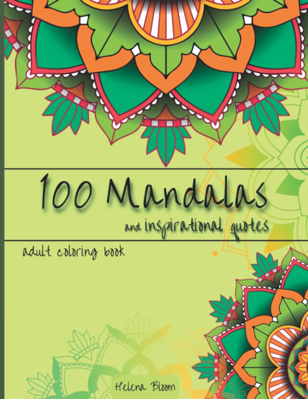 100 Mandalas and inspirational quotes: amazing, relaxing flower ...