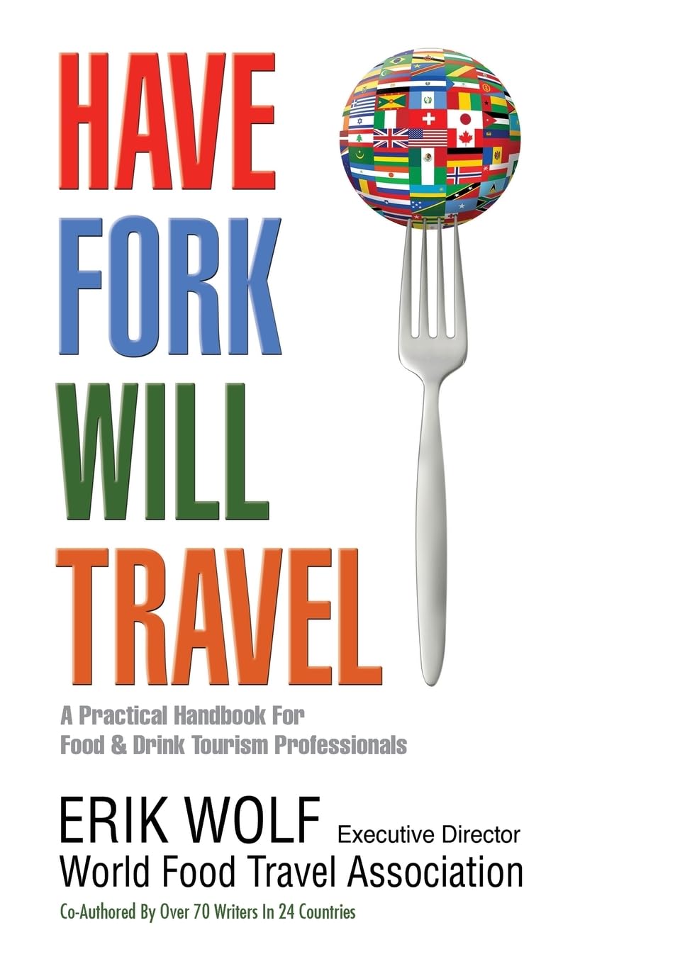 Have Fork Will Travel: A Practical Handbook for Food & Drink Tourism ...