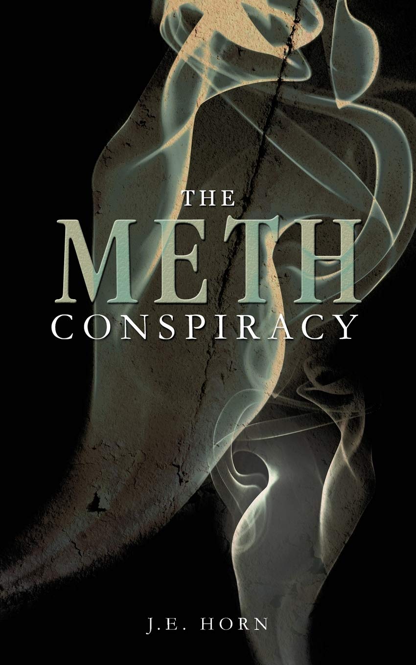 The Meth Conspiracy: Horn, J. E.: 9781466940284: Amazon.com: Books