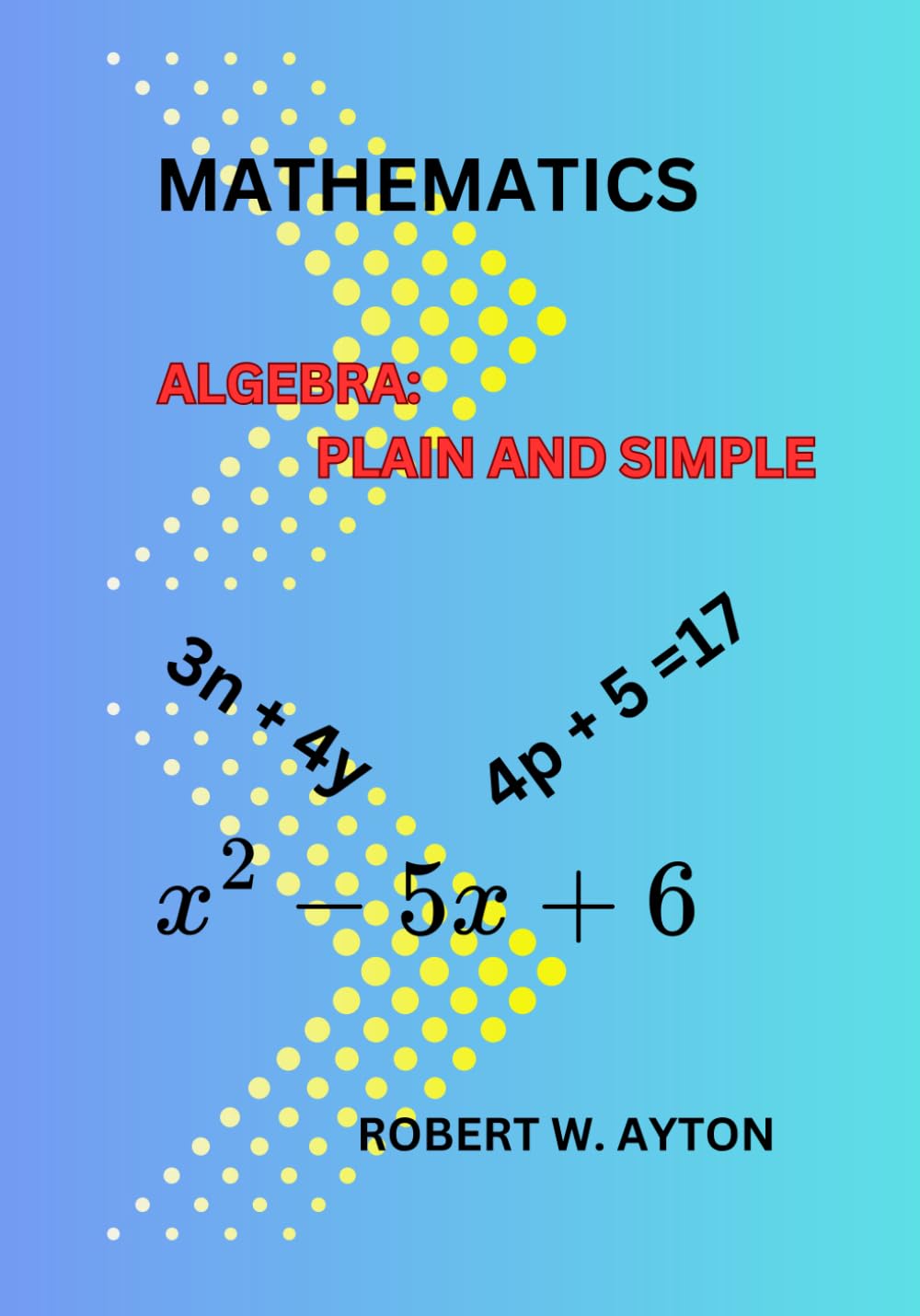 Amazon.com: Mathematics: Algebra: Plain and Simple: 9798334335127 ...