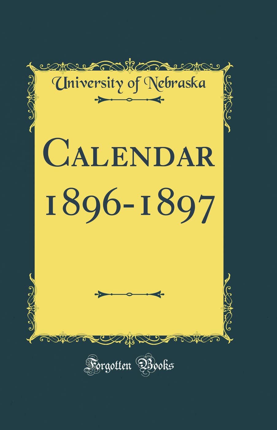 Calendar 1896-1897 (Classic Reprint): University of Nebraska ...