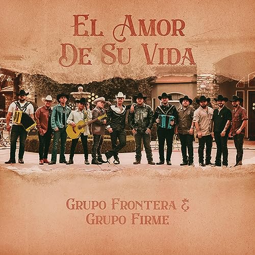 Play EL AMOR DE SU VIDA by Grupo Frontera & Grupo Firme on Amazon Music