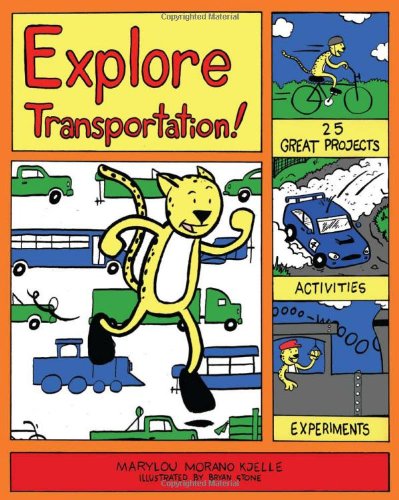Explore Transportation!: 25 Great Projects, Activities, Experiments ...