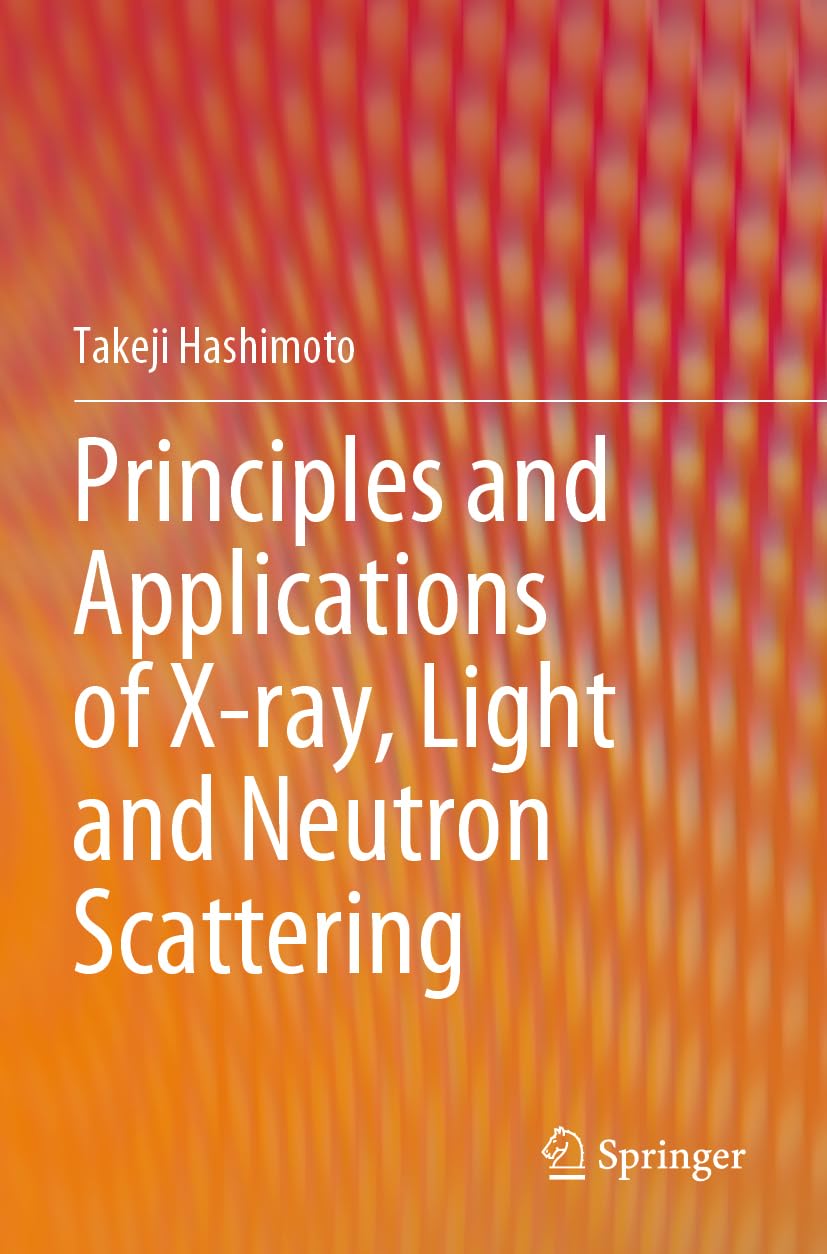 Principles and Applications of X-ray, Light and Neutron Scattering ...
