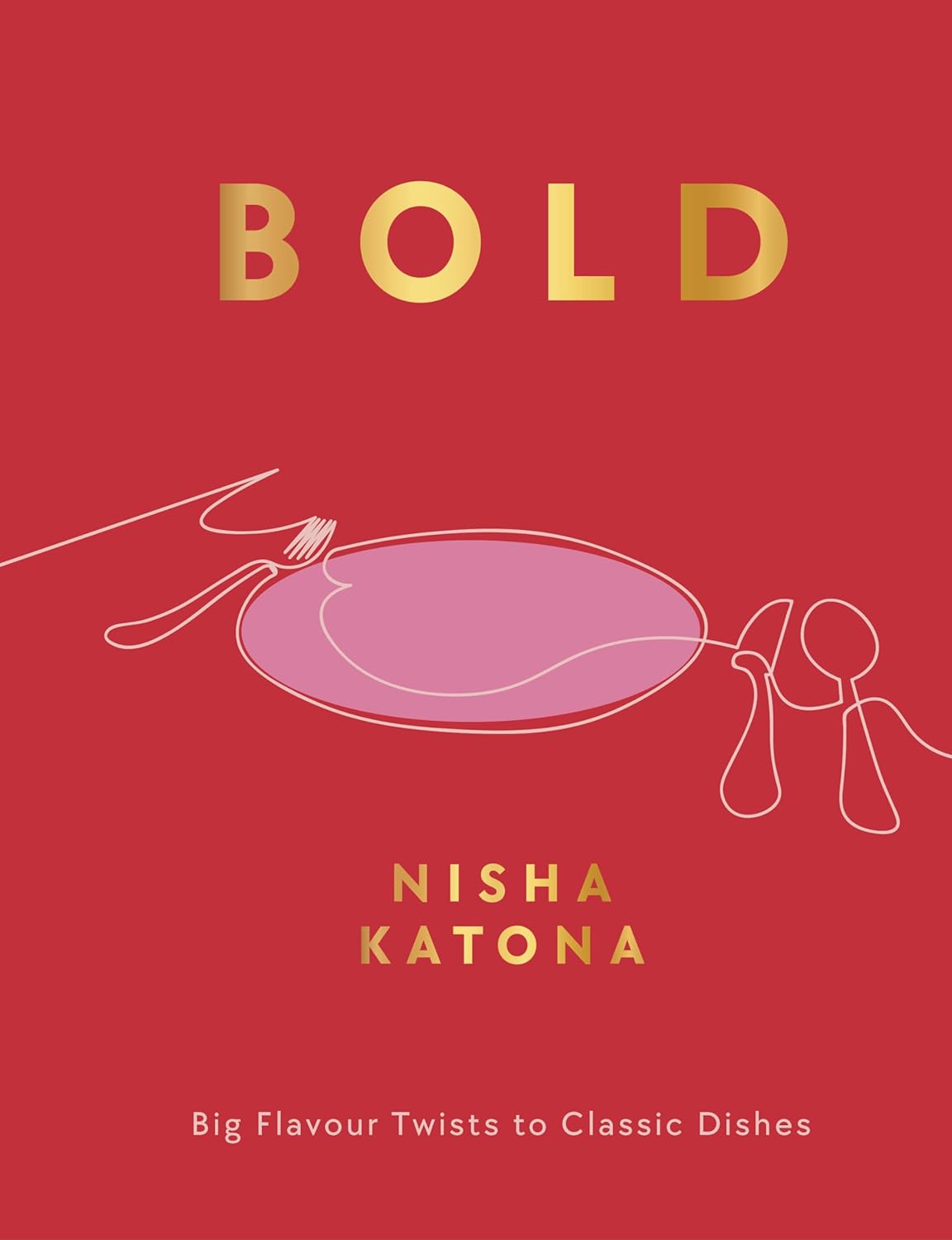 Bold: Big Flavour Twists to Classic Dishes (exciting new cookbook from ...