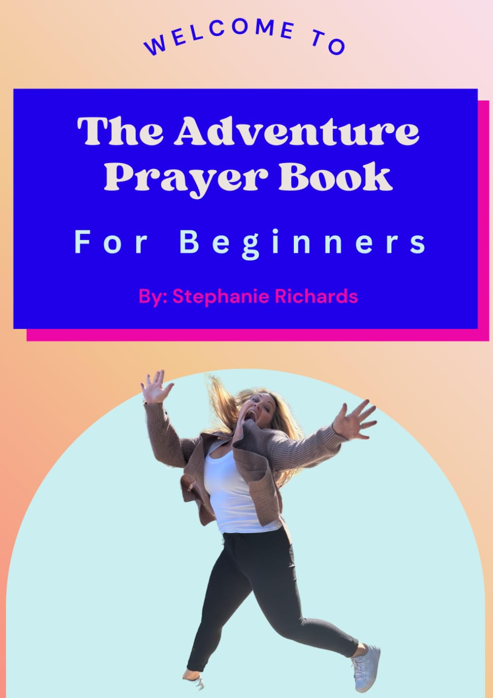 The Adventure Prayer Book for Beginners: RICHARDS, STEPHANIE ...