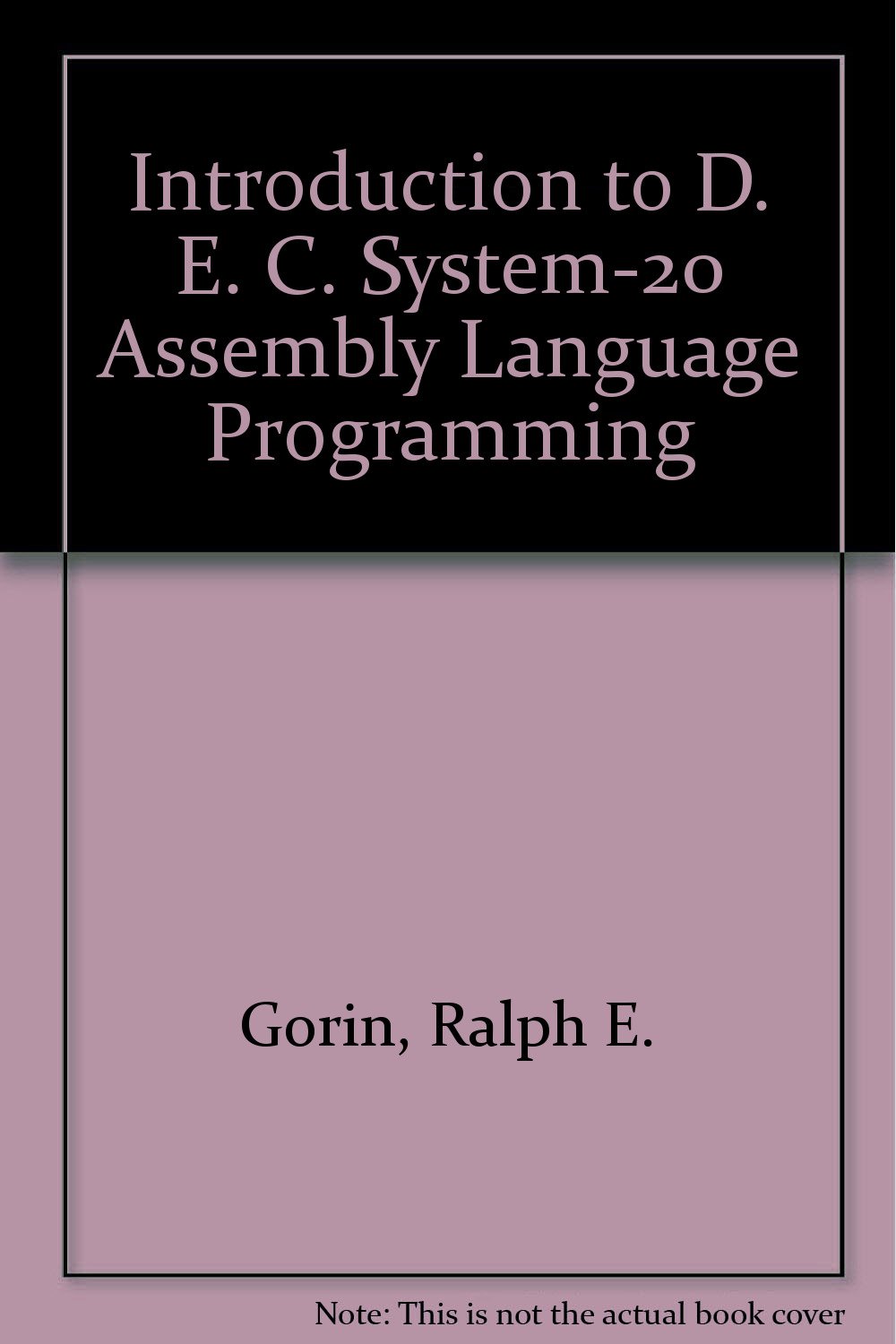 Introduction to Decsystem-20: Assembly Language Programming: Gorin ...