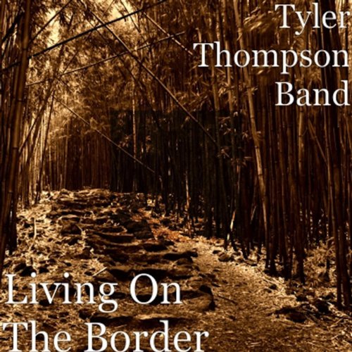 Amazon.com: Living On The Border : The Tyler Thompson Band: Digital Music