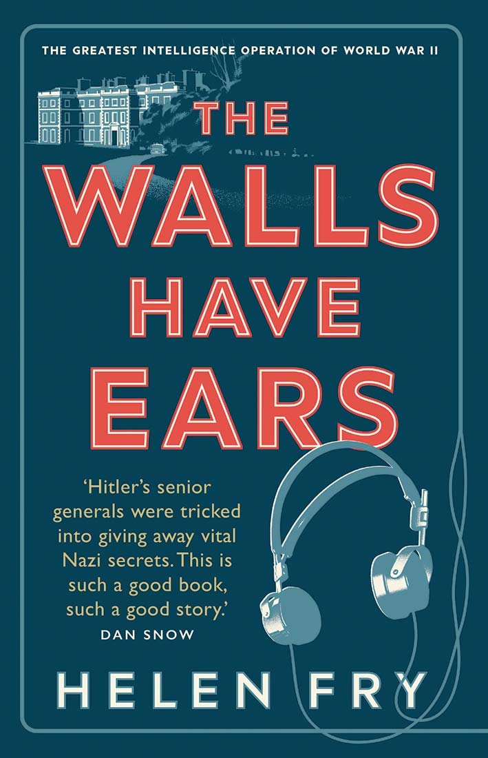The Walls Have Ears: The Greatest Intelligence Operation of World War ...