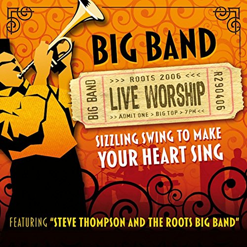 Amazon.com: Roots 2006: Big Band Live Worship : Steve Thompson & The ...