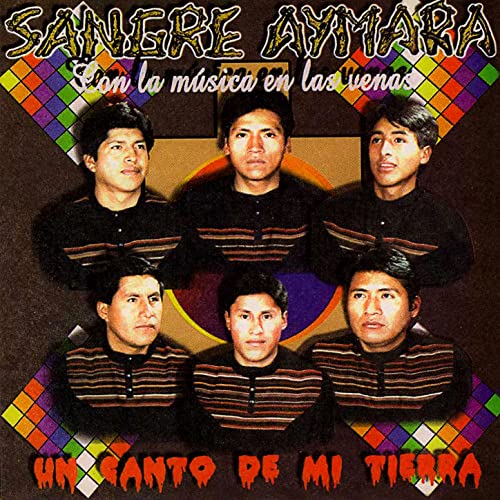 Spiele Un Canto de Mi Tierra von Sangre Aymara auf Amazon Music ab