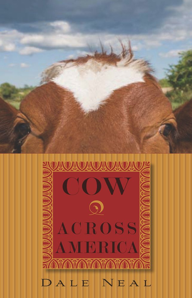 Cow Across America: Dale Neal: 9780981519234: Amazon.com: Books