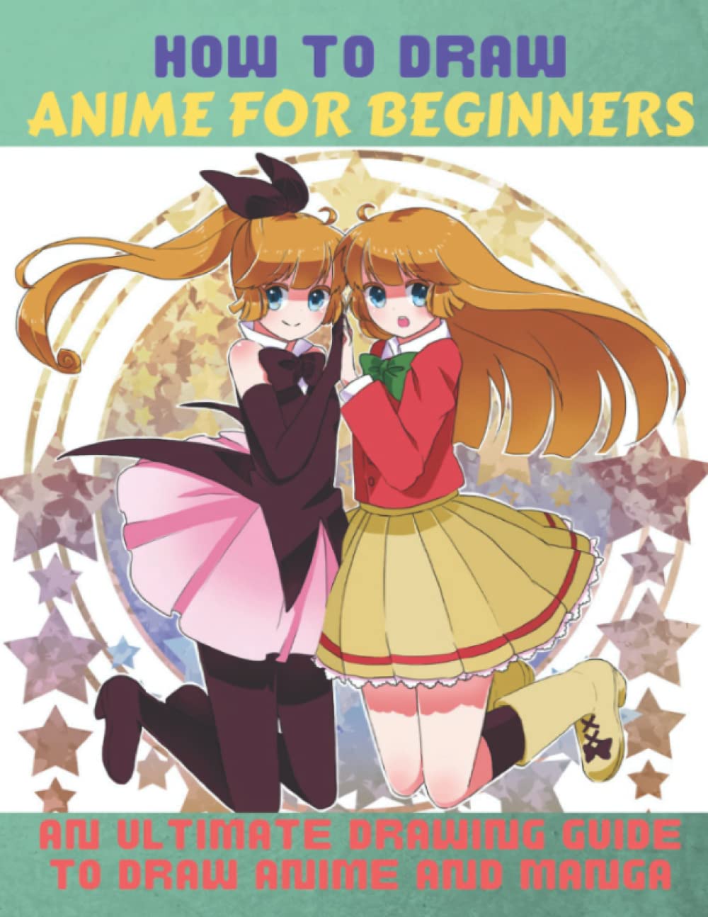 Buy How To Draw Anime For Beginners: An Ultimate Drawing Guide To Learn ...