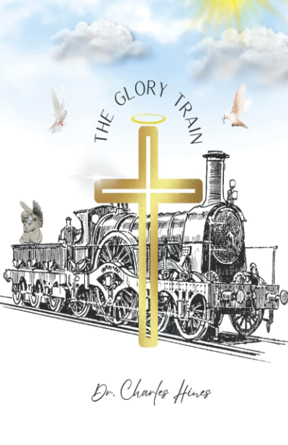 Amazon.com: The Glory Train: 9798363665202: Hines, Dr. Charles L.: Books