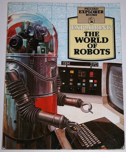 Exploring the World of Robots (Piccolo Explorer Books): Rutland, J.P ...