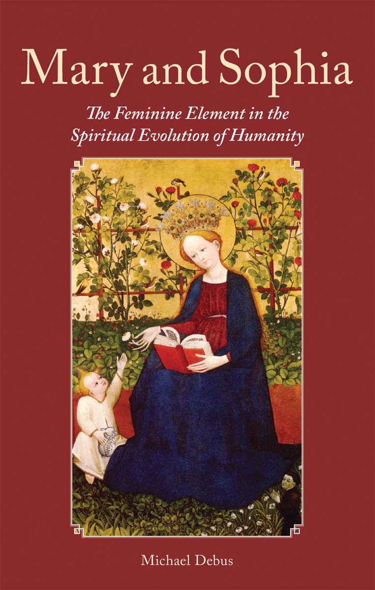 Mary and Sophia: The Feminine Element in the Spiritual Evolution of ...
