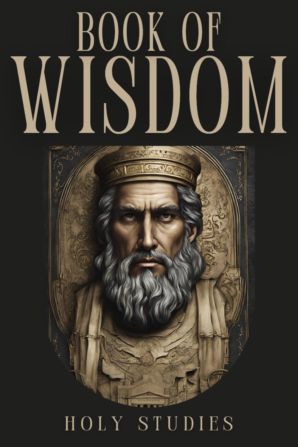 The Book of Wisdom: The Wisdom of Solomon: Author, Unknown, Studies ...